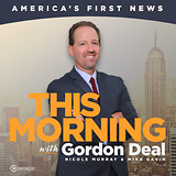 This Morning, America's First News, with Gordon Deal: The Show